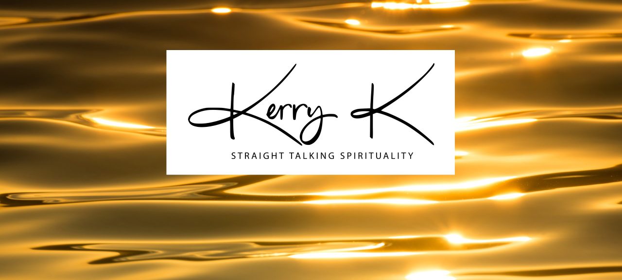 Straight talking spirituality • Kerry K